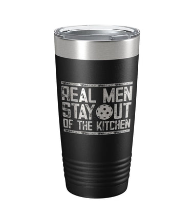 Real Men Stay Out of the Kitchen 20 oz Tumbler